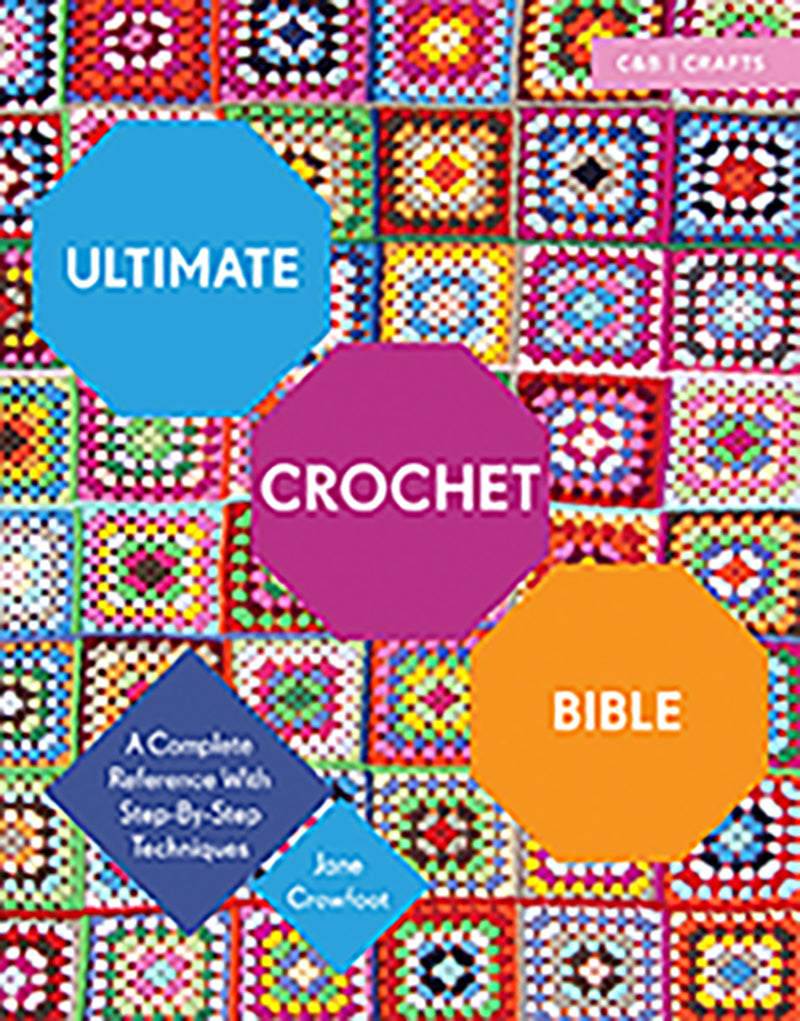 THE ULITIMATE CROCHET BIBLE :: A complete reference with step-by-step ...